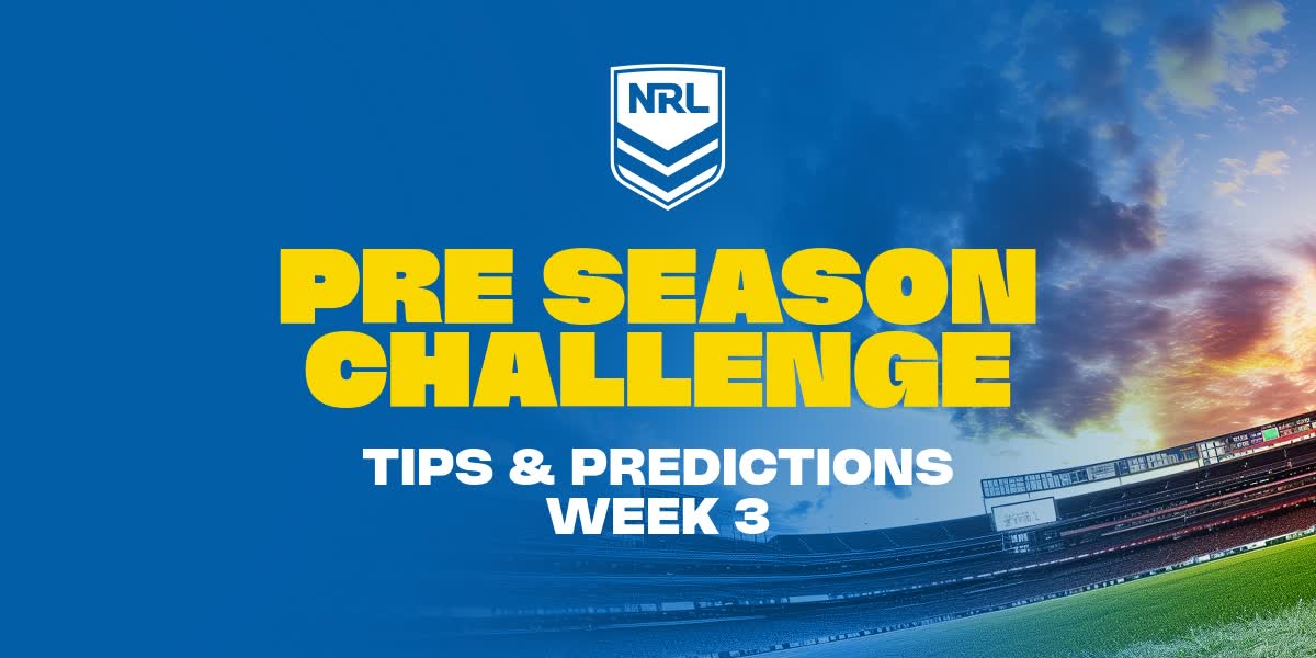 NRL Pre-season Challenge Tips and Predictions – Week 3 | Sportsbet